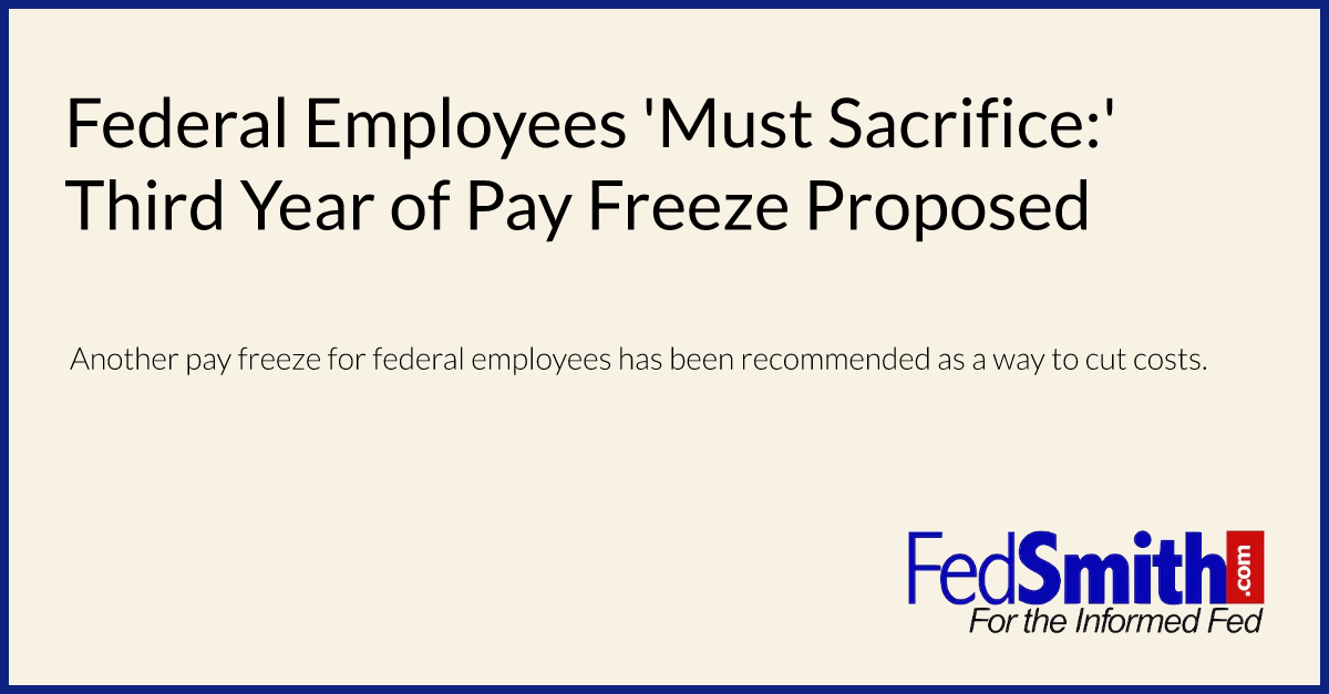 Federal Employees 'Must Sacrifice:' Third Year Of Pay Freeze Proposed ...