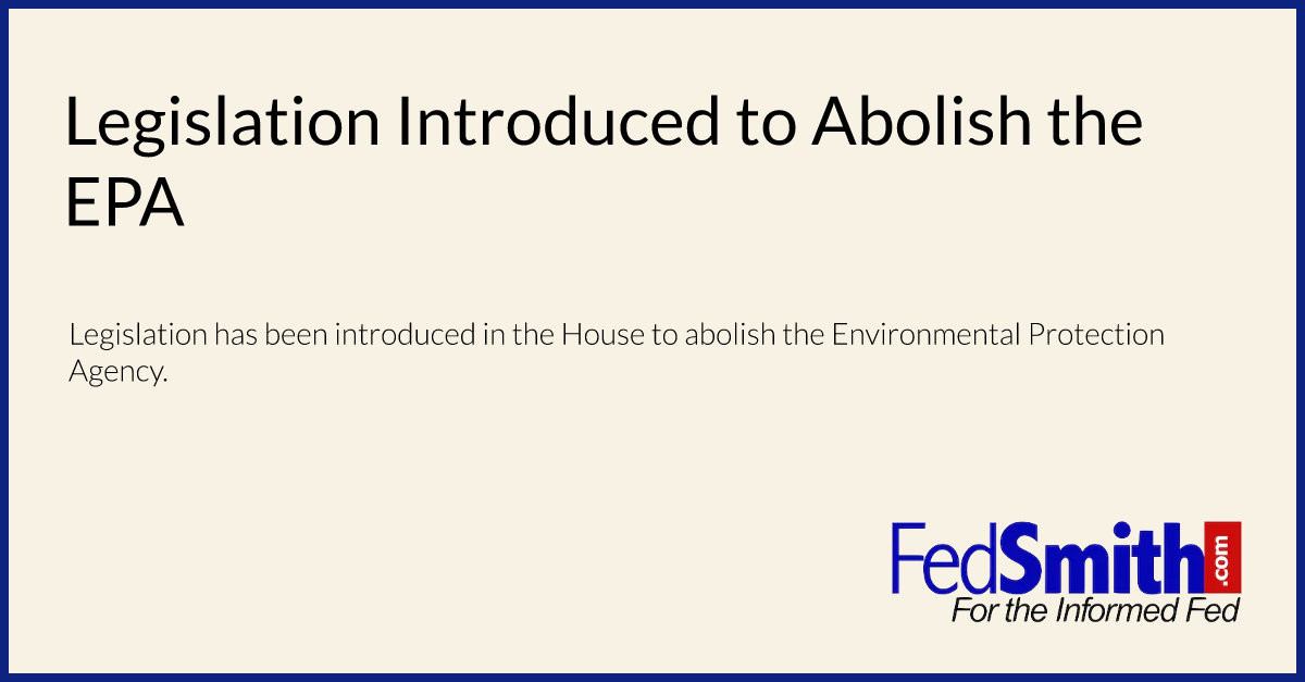 Legislation Introduced To Abolish The EPA | FedSmith.com