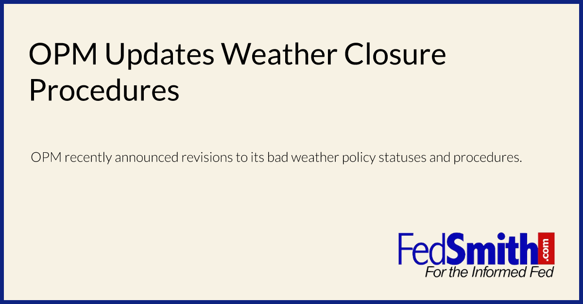 OPM Updates Weather Closure Procedures | FedSmith.com
