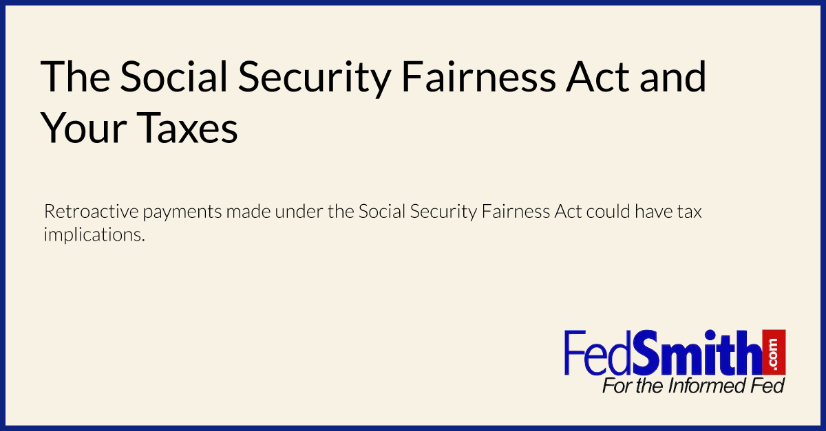 The Social Security Fairness Act And Your Taxes | FedSmith.com