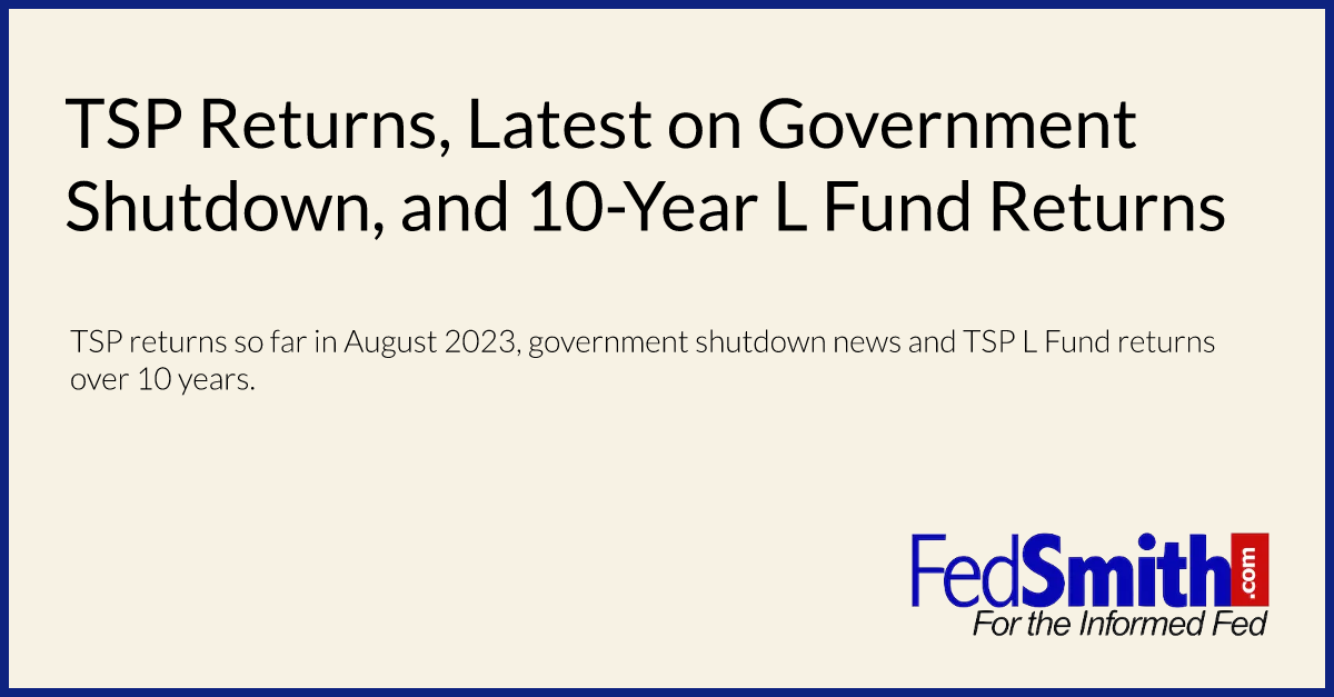 TSP Returns, Latest On Government Shutdown, And 10-Year L Fund Returns ...