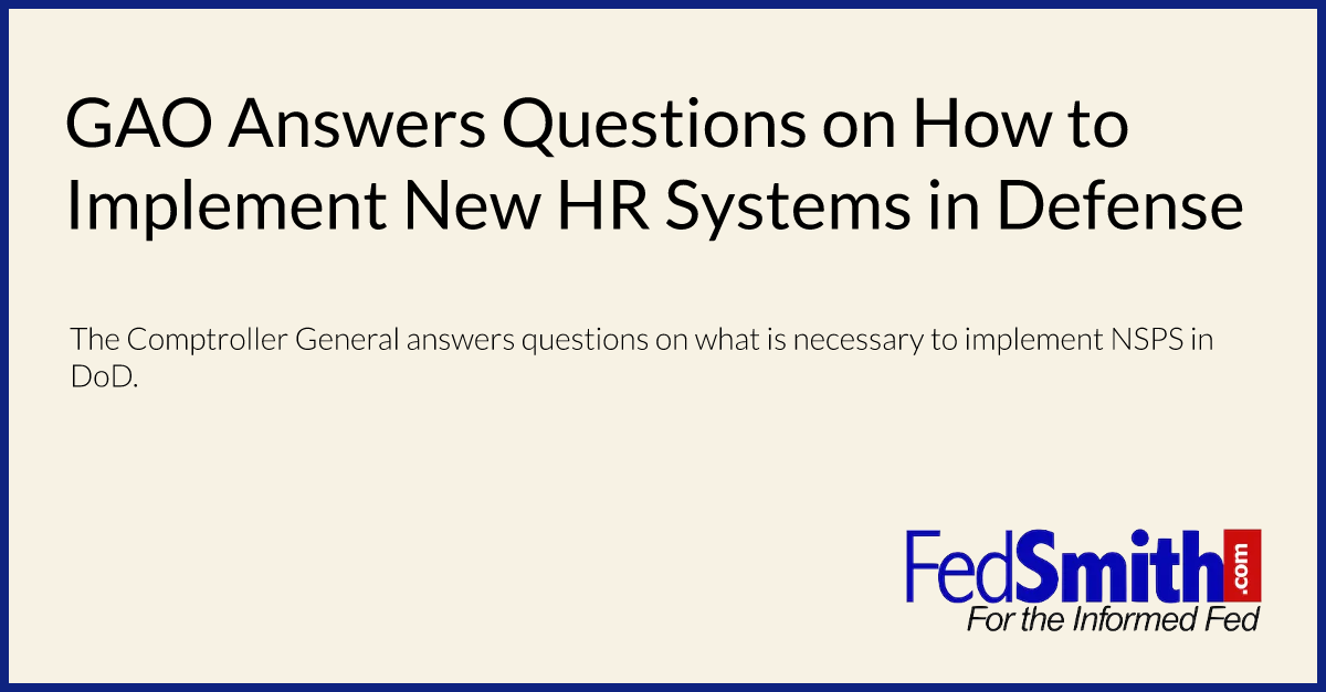 GAO Answers Questions On How To Implement New HR Systems In Defense ...