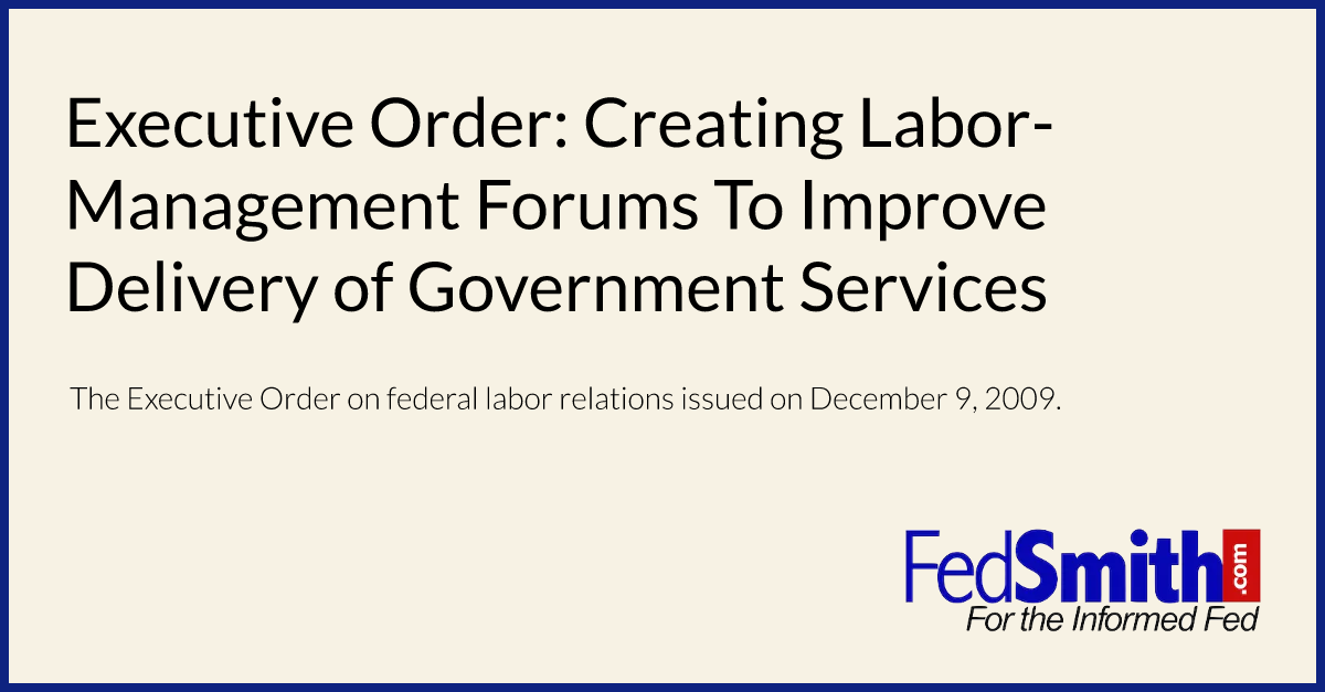 Executive Order: Creating Labor-Management Forums To Improve Delivery ...