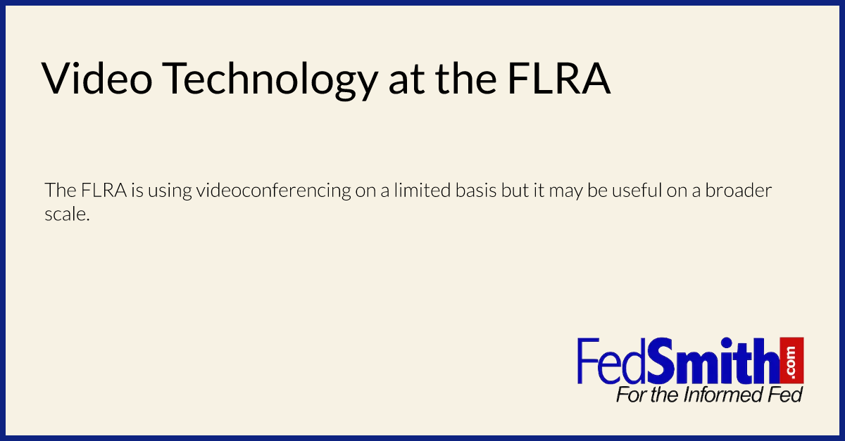 Video Technology At The FLRA | FedSmith.com