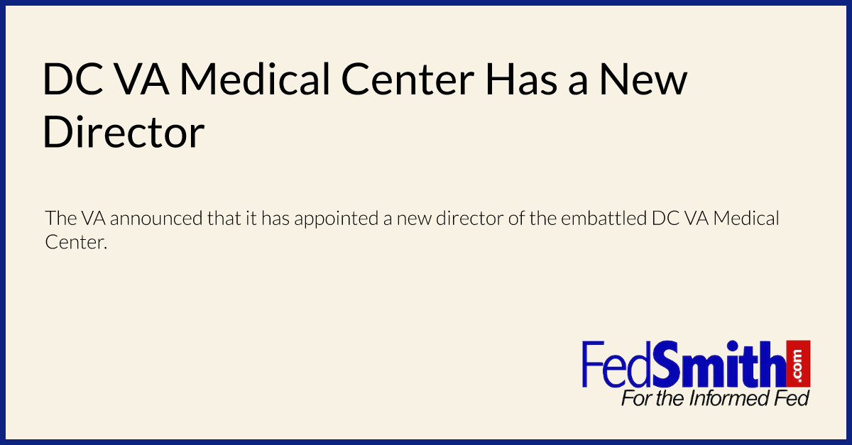 DC VA Medical Center Has A New Director | FedSmith.com