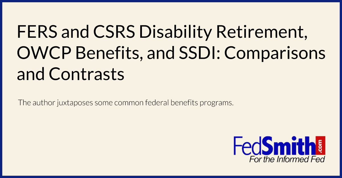 FERS And CSRS Disability Retirement, OWCP Benefits, And SSDI ...