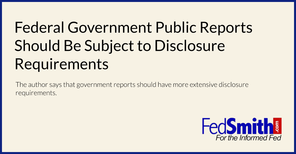Federal Government Public Reports Should Be Subject To Disclosure ...