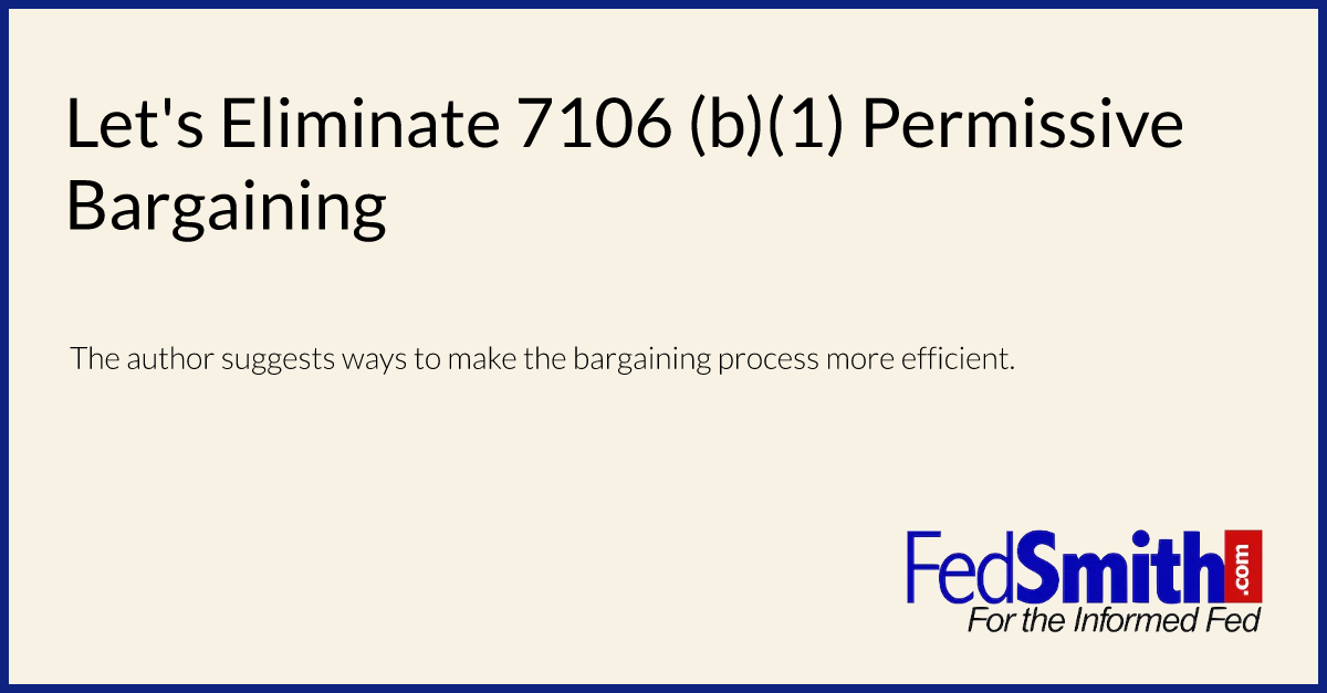 Let's Eliminate 7106 (b)(1) Permissive Bargaining | FedSmith.com