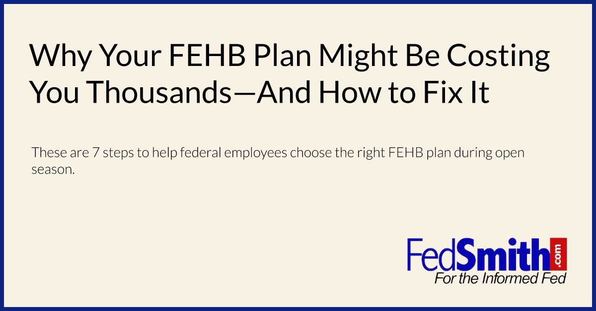 Why Your FEHB Plan Might Be Costing You Thousands—And How To Fix It ...