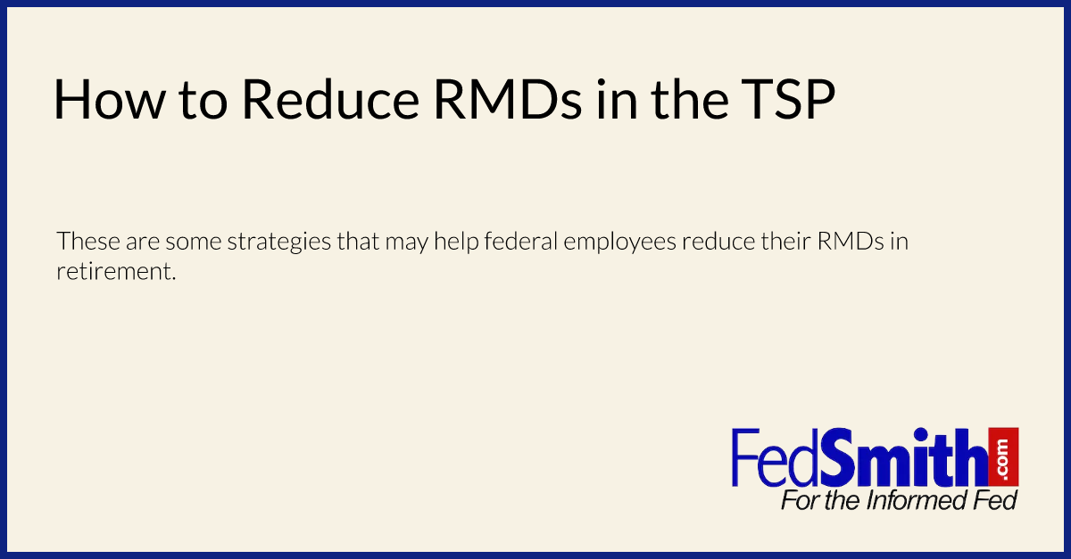 How To Reduce RMDs In The TSP | FedSmith.com
