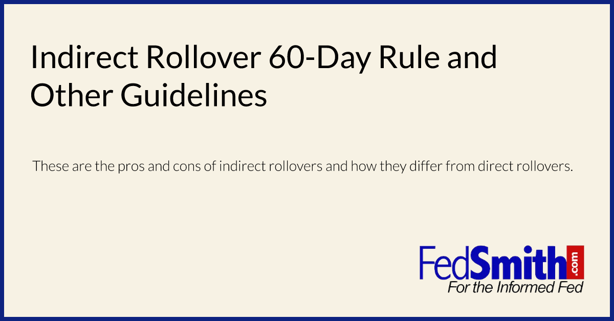 Indirect Rollover 60-Day Rule And Other Guidelines | FedSmith.com