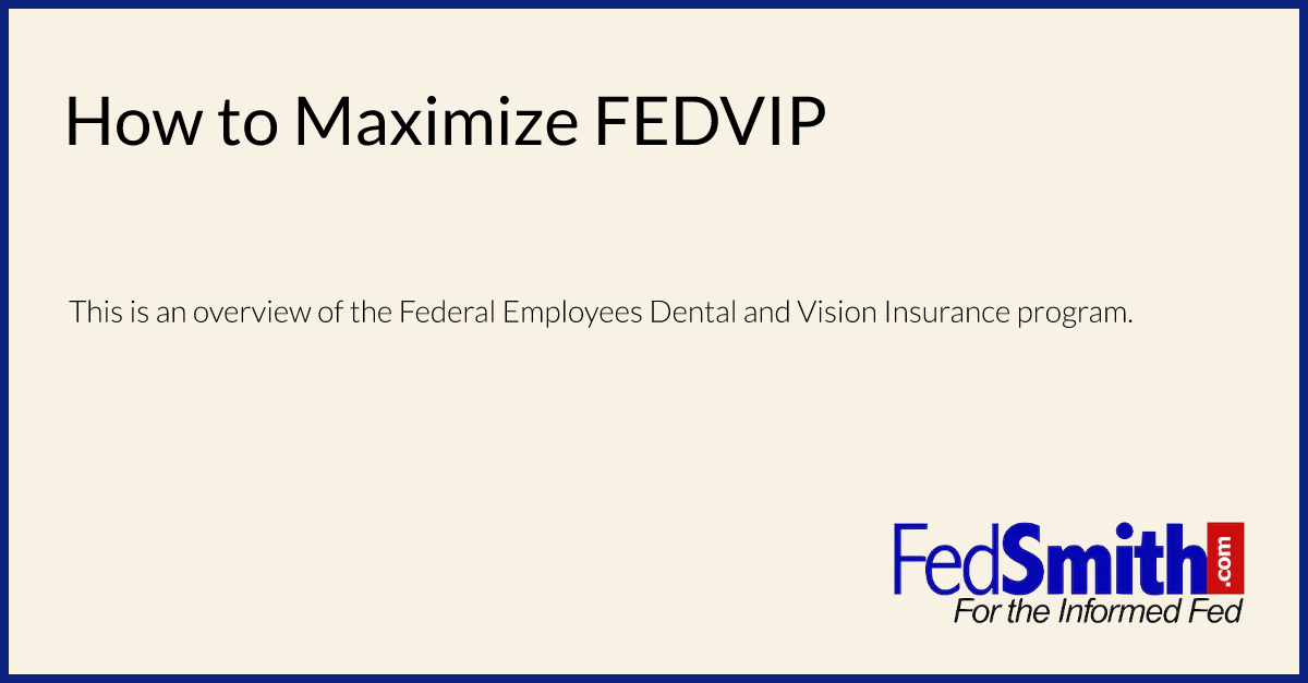 How To Maximize FEDVIP | FedSmith.com