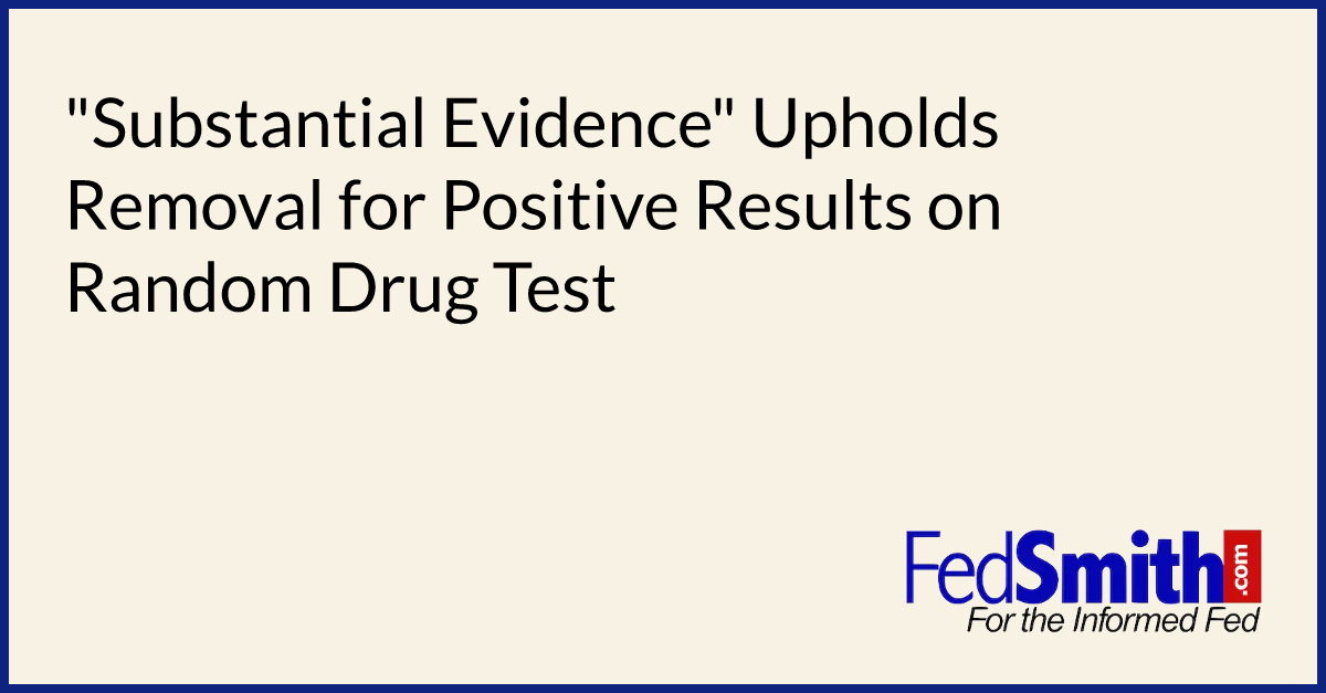 "Substantial Evidence" Upholds Removal For Positive Results On Random ...