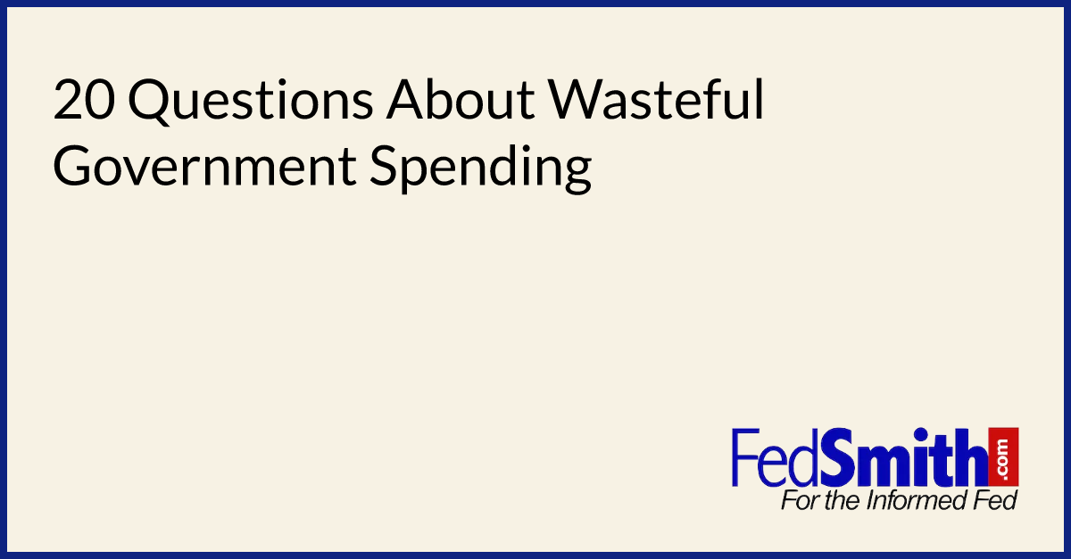 20 Questions About Wasteful Government Spending | FedSmith.com