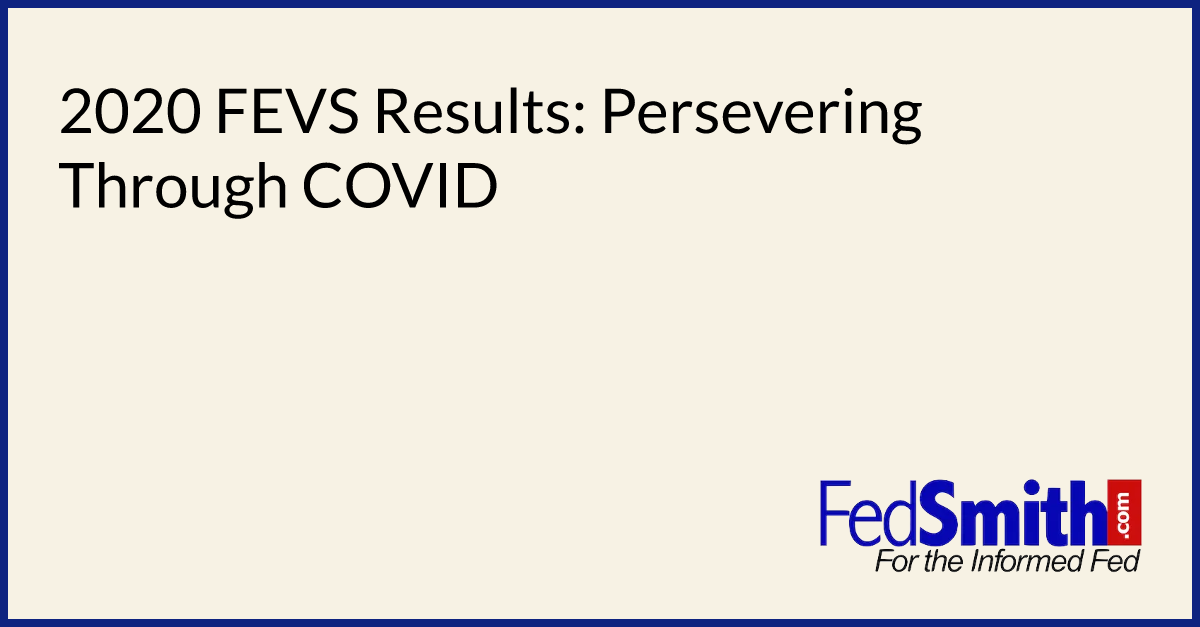 2020 FEVS Results: Persevering Through COVID | FedSmith.com