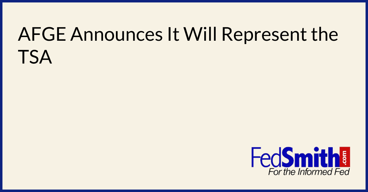 AFGE Announces It Will Represent The TSA | FedSmith.com