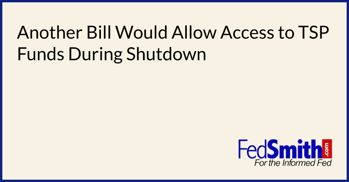 Another Bill Would Allow Access To TSP Funds During Shutdown | FedSmith.com