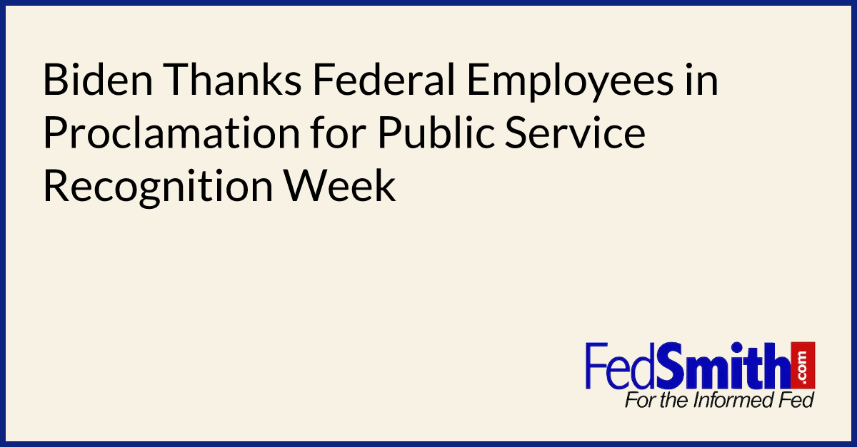 Biden Thanks Federal Employees In Proclamation For Public Service ...