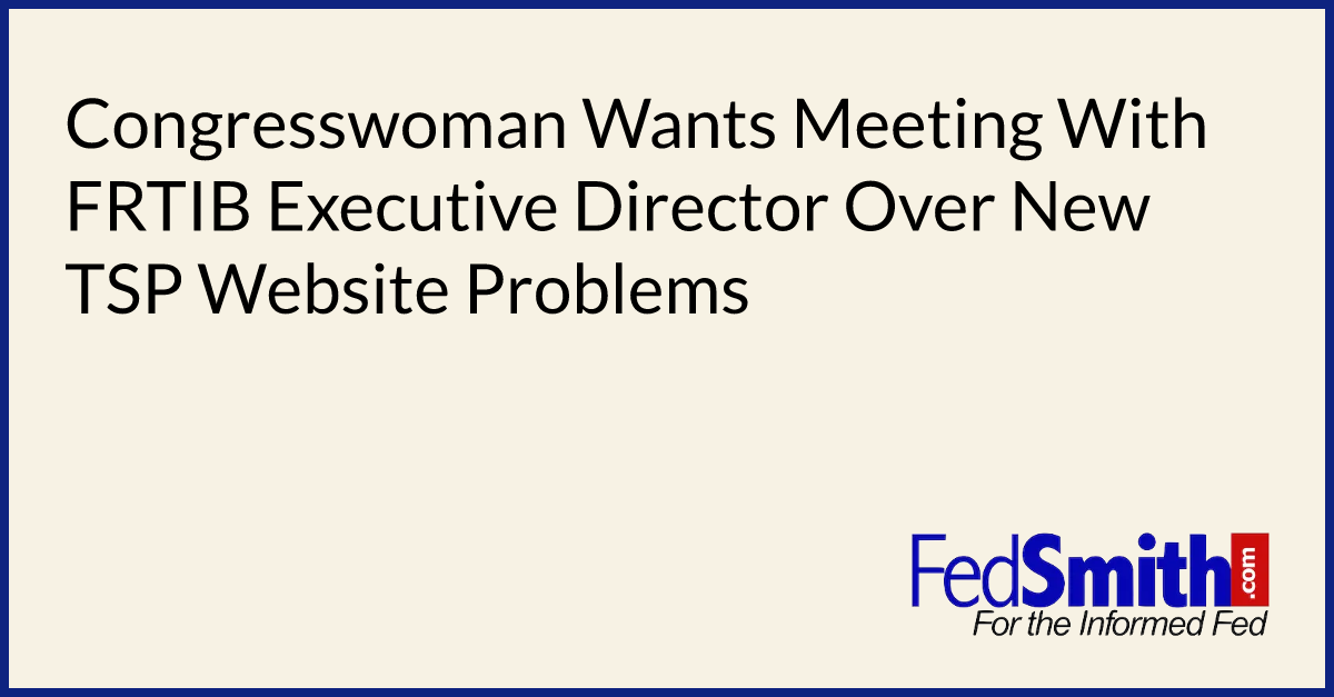 Congresswoman Wants Meeting With FRTIB Executive Director Over New TSP ...