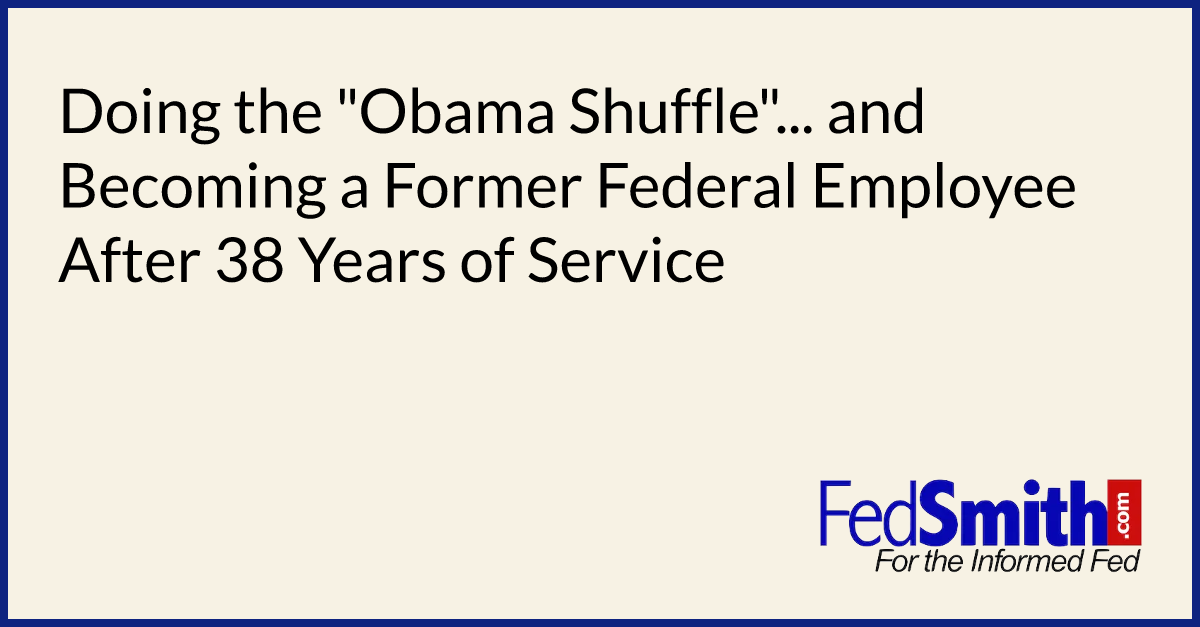 Doing The "Obama Shuffle"... And Becoming A Former Federal Employee ...