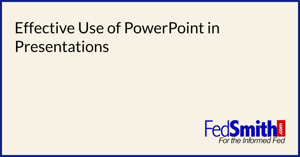 Effective Use Of PowerPoint In Presentations | FedSmith.com
