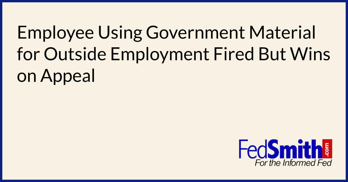 Employee Using Government Material For Outside Employment Fired But ...