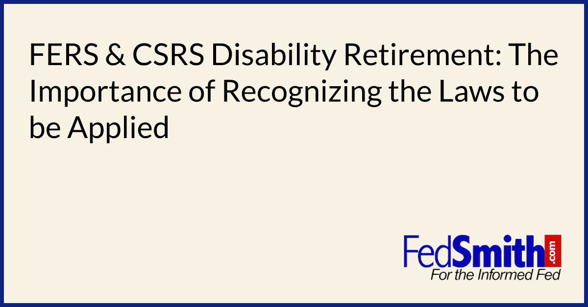 FERS & CSRS Disability Retirement: The Importance Of Recognizing The ...