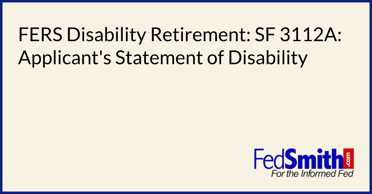 FERS Disability Retirement: SF 3112A: Applicant's Statement Of ...