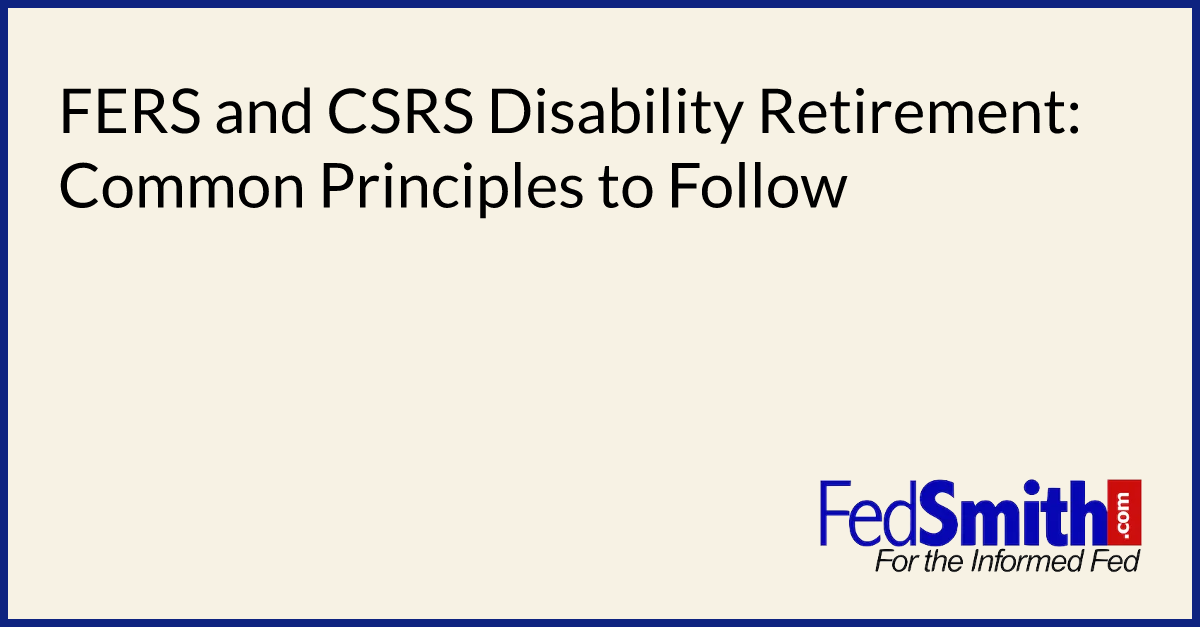 FERS And CSRS Disability Retirement: Common Principles To Follow ...