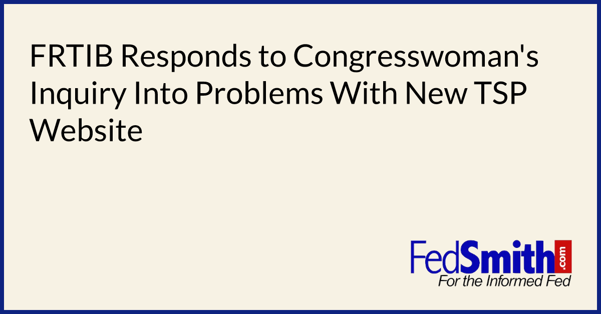 FRTIB Responds To Congresswoman's Inquiry Into Problems With New TSP ...