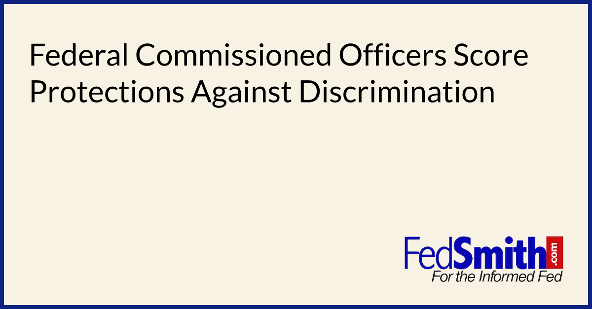 Federal Commissioned Officers Score Protections Against Discrimination ...