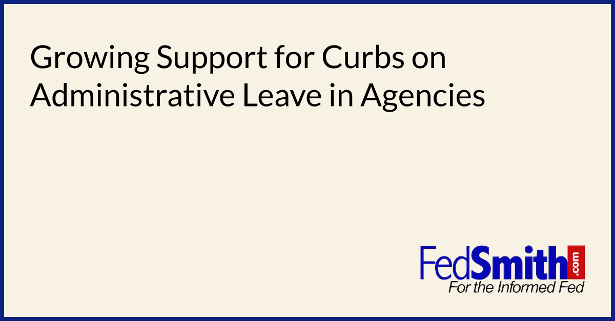 Growing Support For Curbs On Administrative Leave In Agencies ...