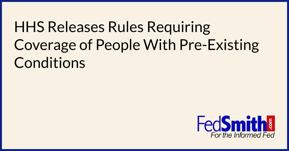 HHS Releases Rules Requiring Coverage Of People With Pre-Existing ...