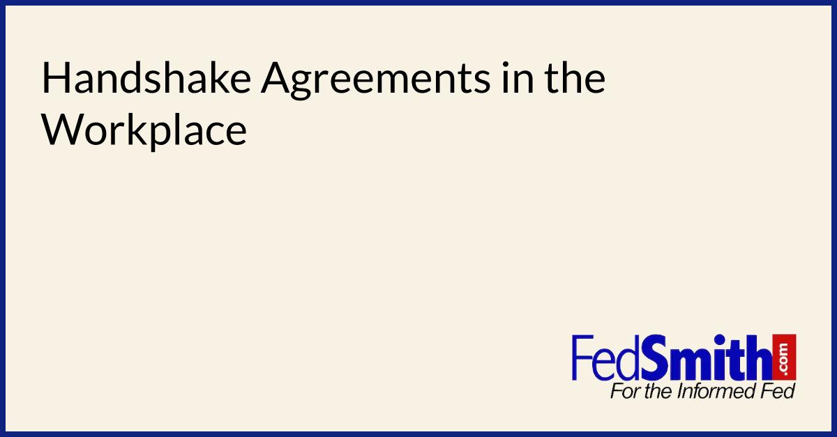 Handshake Agreements In The Workplace | FedSmith.com