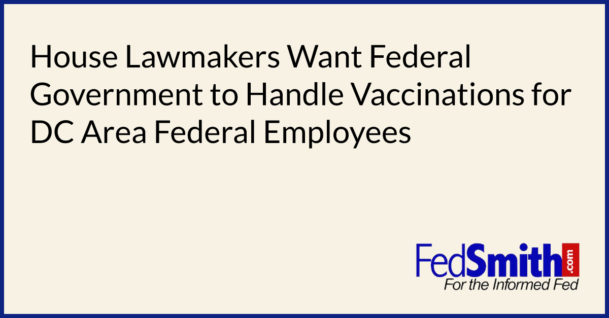 House Lawmakers Want Federal Government To Handle Vaccinations For DC ...