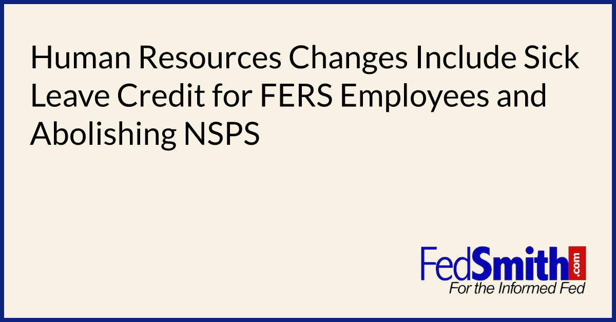 Human Resources Changes Include Sick Leave Credit For FERS Employees ...