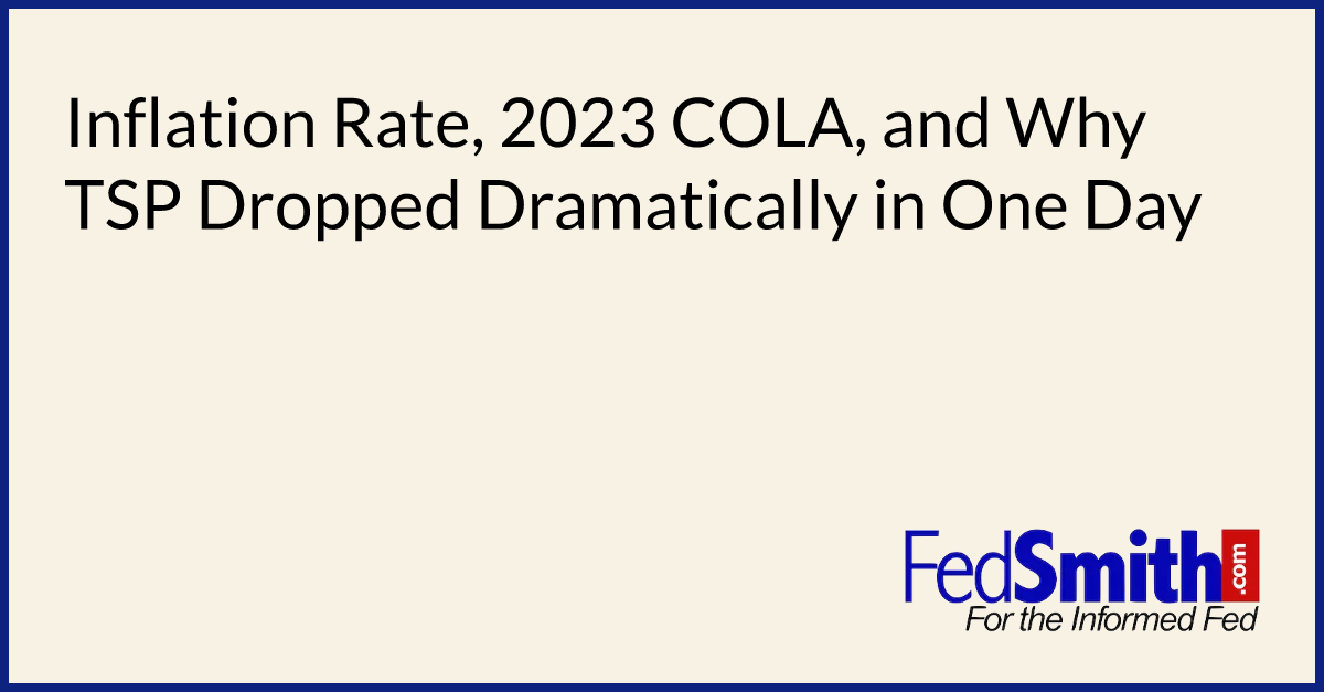 Inflation Rate, 2023 COLA, And Why TSP Dropped Dramatically In One Day ...