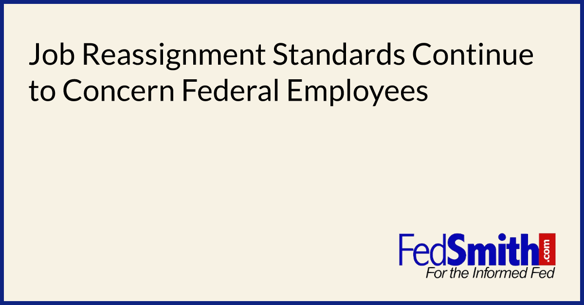 Job Reassignment Standards Continue To Concern Federal Employees ...