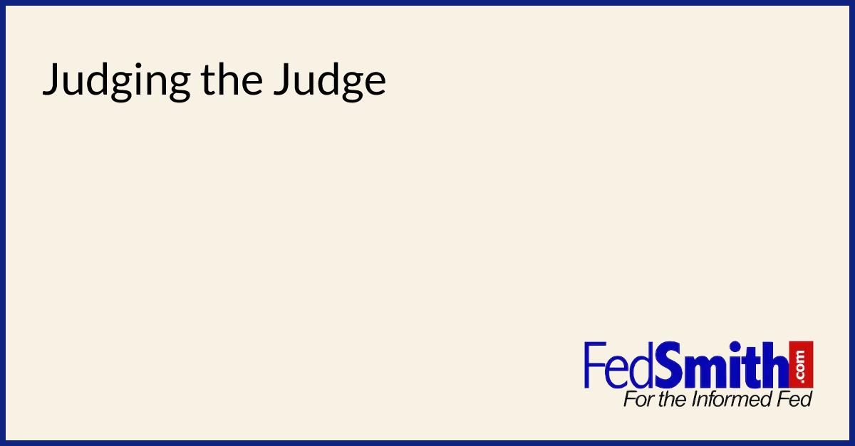 Judging The Judge | FedSmith.com
