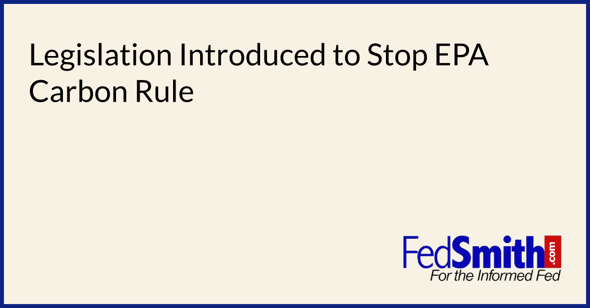 Legislation Introduced To Stop EPA Carbon Rule | FedSmith.com