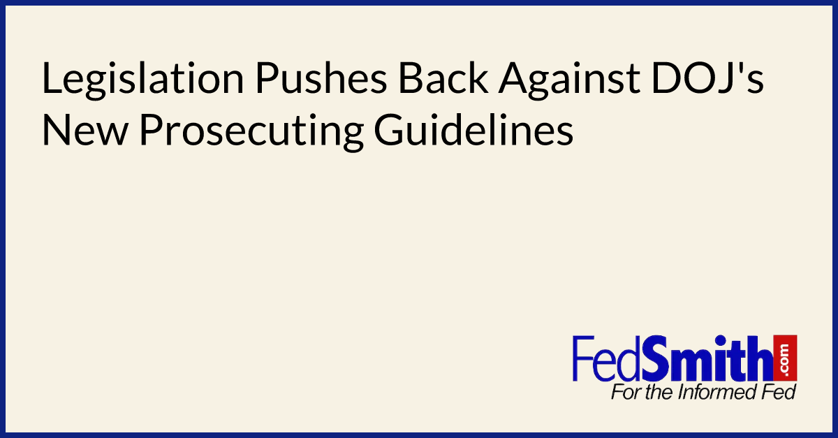 Legislation Pushes Back Against DOJ's New Prosecuting Guidelines ...