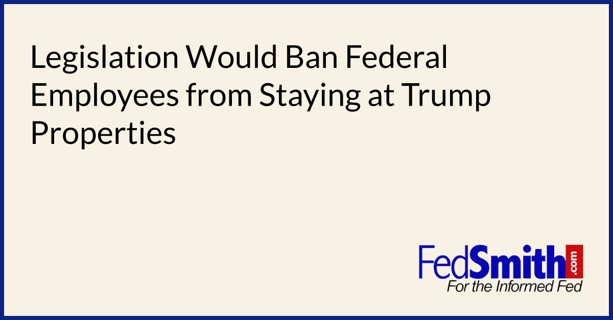 Legislation Would Ban Federal Employees From Staying At Trump ...