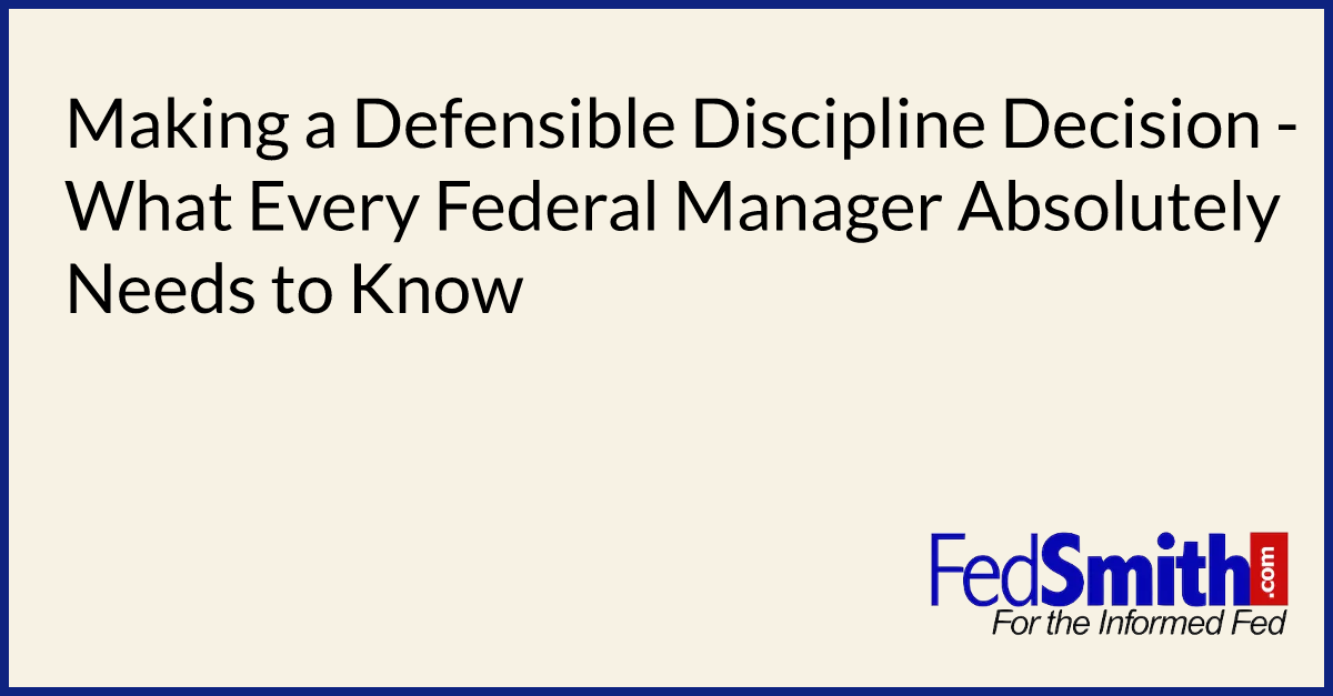 Making A Defensible Discipline Decision - What Every Federal Manager ...