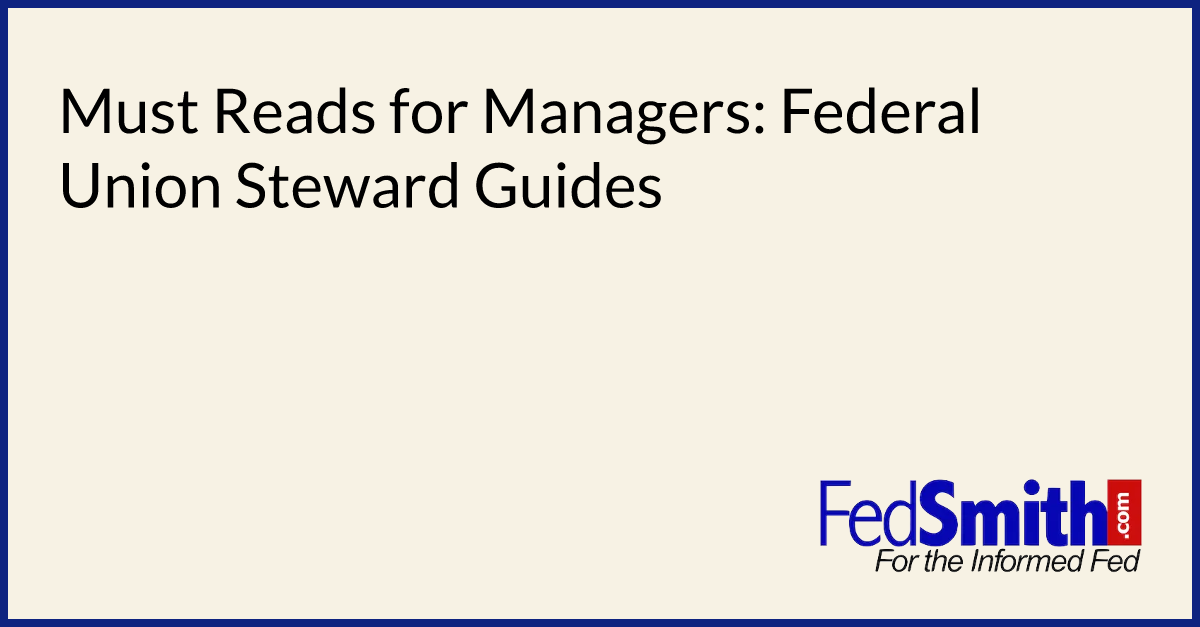 Must Reads For Managers: Federal Union Steward Guides | FedSmith.com