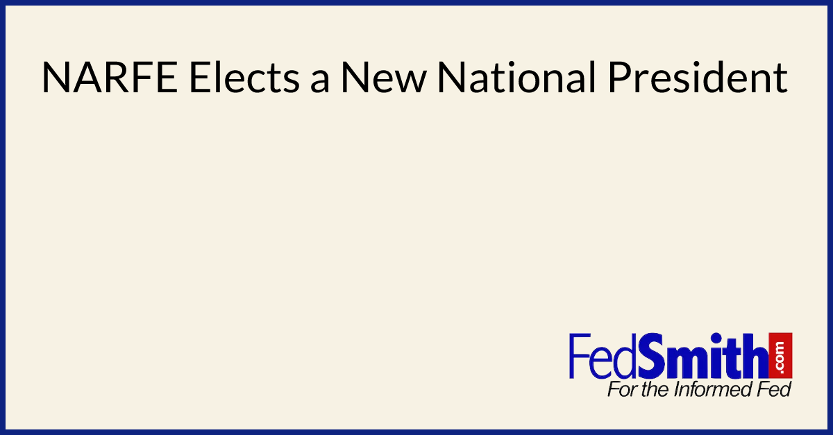 NARFE Elects A New National President | FedSmith.com