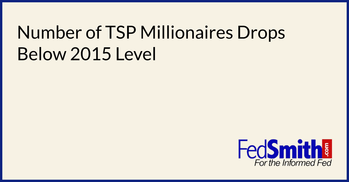 Number Of TSP Millionaires Drops Below 2015 Level | FedSmith.com