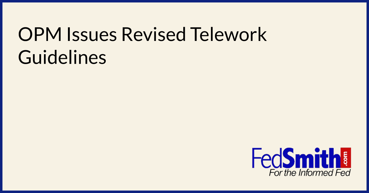 OPM Issues Revised Telework Guidelines | FedSmith.com