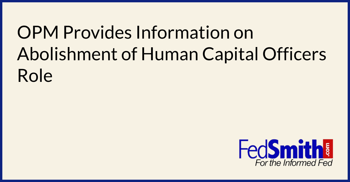 OPM Provides Information On Abolishment Of Human Capital Officers Role ...