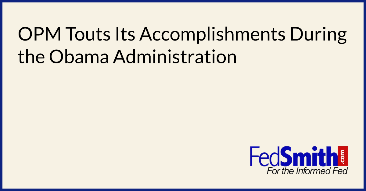 OPM Touts Its Accomplishments During The Obama Administration ...