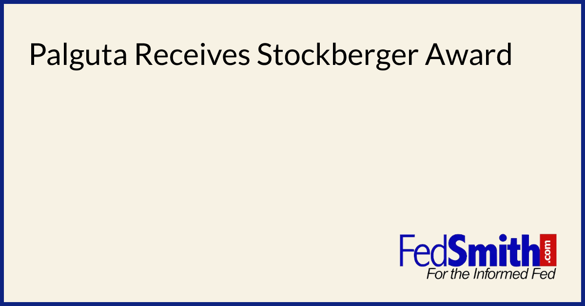 Palguta Receives Stockberger Award | FedSmith.com